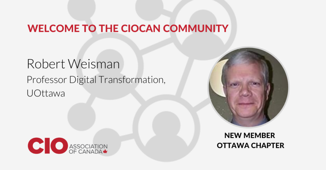 Welcome, Robert Weisman - CIO Association of Canada