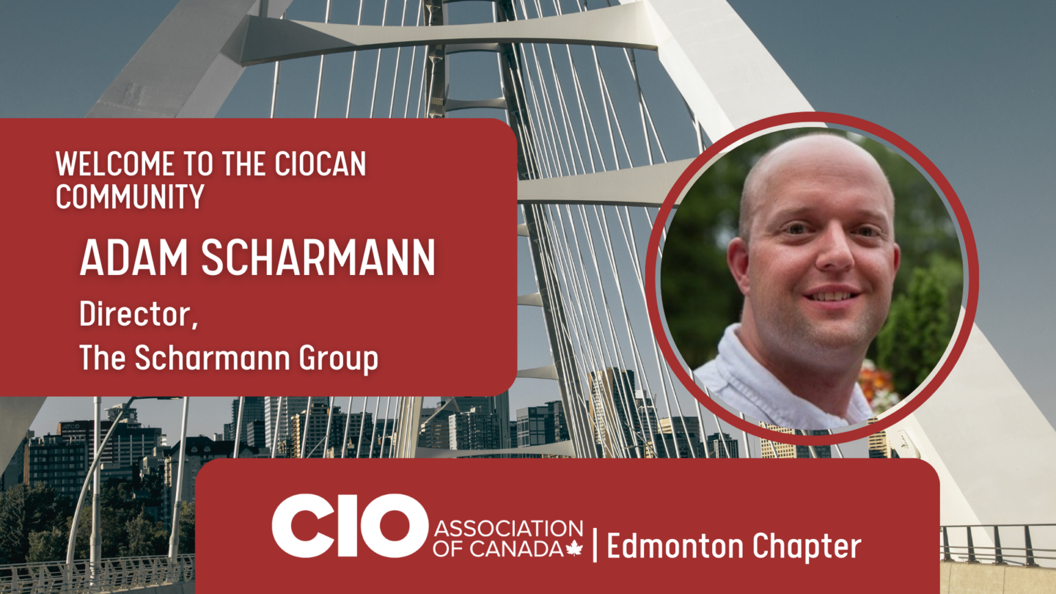 Welcome, Adam Scharmann - CIO Association of Canada