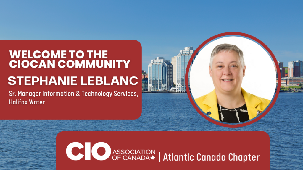 Welcome, Stephanie LeBlanc - CIO Association of Canada